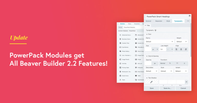 PowerPack Modules get all Beaver Builder 2.2 Features!